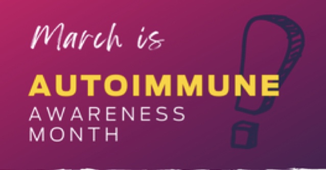 March is Autoimmune Awareness Month – Journal of a Warrior's Journey